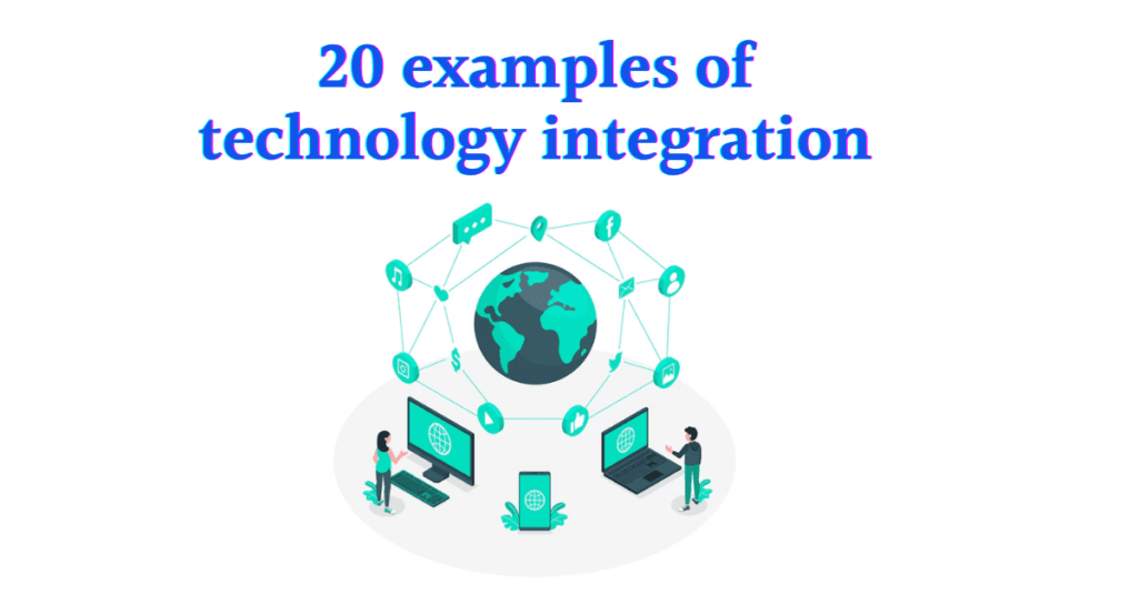 20 Examples of Technology Integration - Vivid Examples