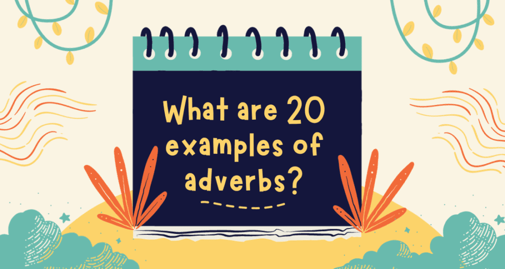 What are 20 examples of adverbs? - Vivid Examples