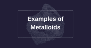 50 examples of Metalloids - Vivid Examples