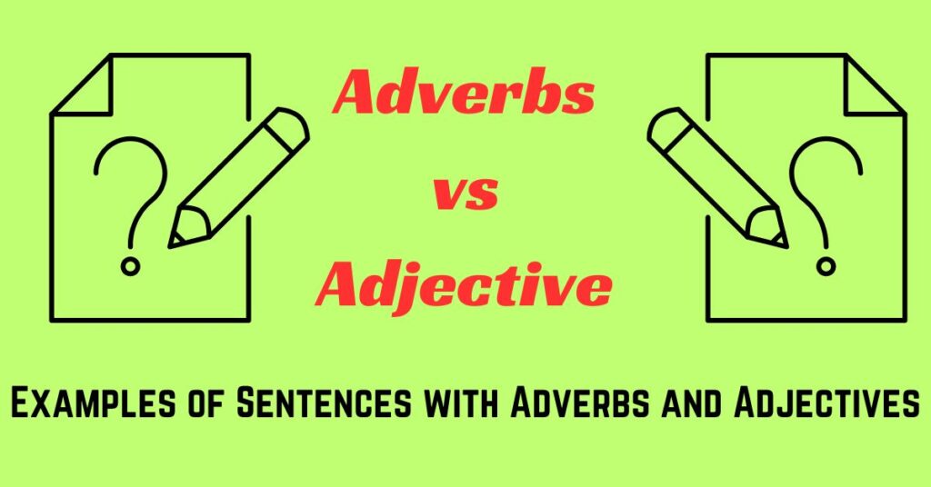 30 Examples of Sentences with Adverbs and Adjectives