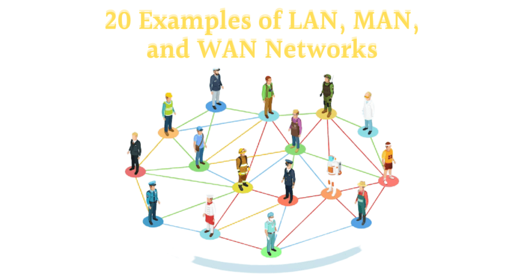 20 Examples of LAN MAN WAN Networks - Vivid Examples