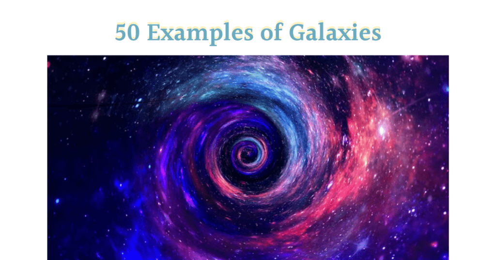 50 Examples of Galaxies - Vivid Examples