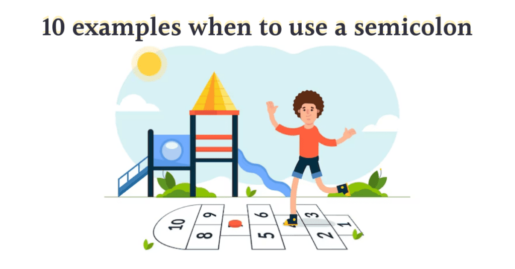 10 examples when to use a semicolon - Vivid Examples