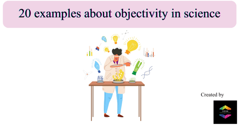 20 examples about objectivity in science - Vivid Examples