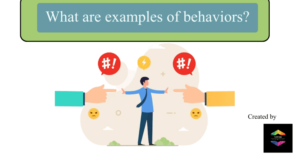 What are examples of behaviors - Vivid Examples