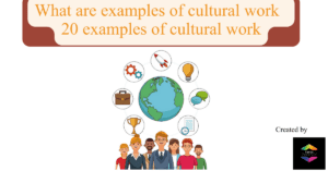 What are examples of Cultural Work - Vivid Examples